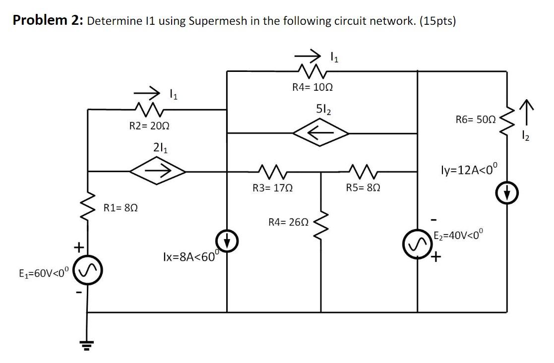 Solved Problem 2: Determine 11 using Supermesh in the | Chegg.com