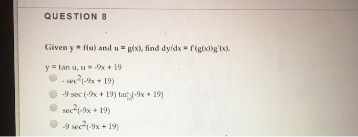 Solved QUESTION 8 Given y = f(u) and u = g(x), find dy/dx = | Chegg.com