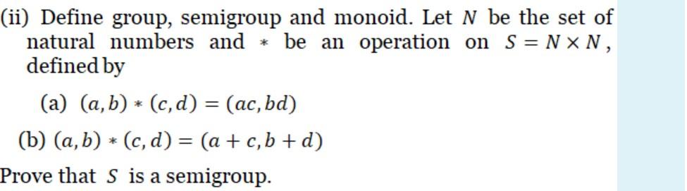 Solved (ii) Define group, semigroup and monoid. Let N be the | Chegg.com