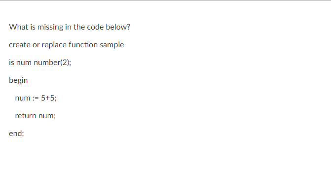 Solved What is missing in the code below? create or replace | Chegg.com