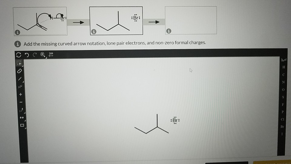 Solved Br 0 Add the missing curved arrow notation, lone pair | Chegg.com