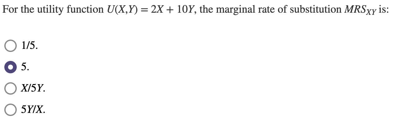 Solved For the utility function U(X,Y)=2X+10Y, the marginal | Chegg.com
