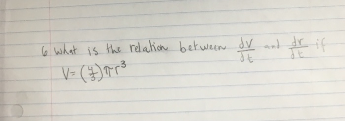 Solved What is the relation between dv/dt and dr/dt if V = | Chegg.com