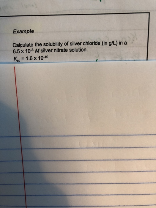 Solved Example Calculate the solubility of silver chloride | Chegg.com