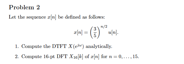 Solved Problem 2 Let the sequence x[n] be defined as | Chegg.com