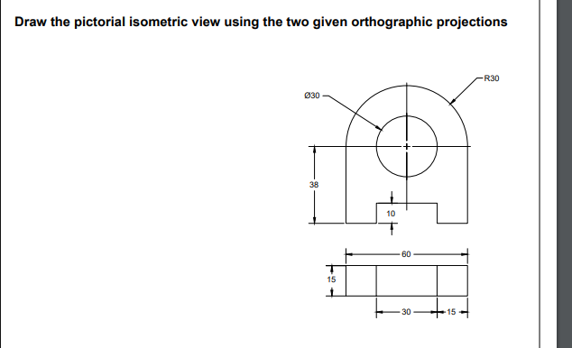 Solved Draw the pictorial isometric view using the two given | Chegg.com
