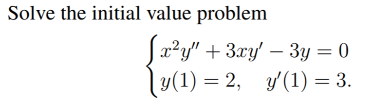 Solved Solve the initial value problem S x2y" + 3xy' – 3y = | Chegg.com