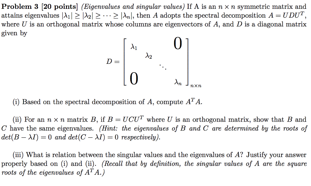 Solved Problem 3 [20 points (Eigenvalues and singular | Chegg.com