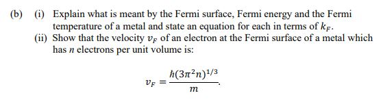 Solved (b) (i) Explain what is meant by the Fermi surface, | Chegg.com