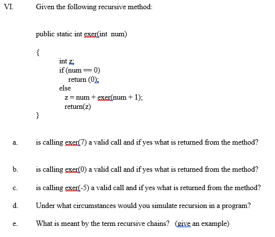 Solved VI. Given the following recursive method: public | Chegg.com
