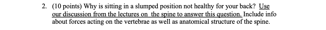 Solved 2. (10 points) Why is sitting in a slumped position | Chegg.com
