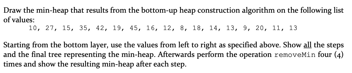 Solved Draw the min-heap that results from the bottom-up | Chegg.com