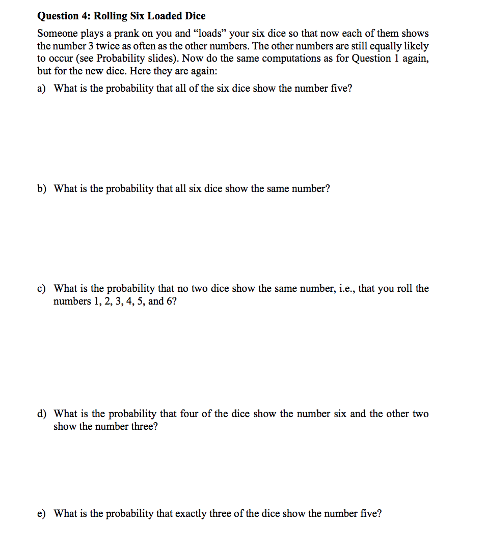 Question 4: Rolling Six Loaded Dice Someone plays a | Chegg.com
