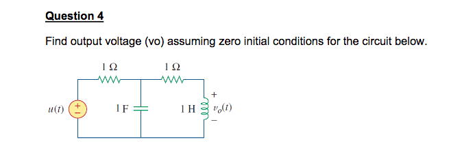 Solved Question 4 Find output voltage (vo) assuming zero | Chegg.com