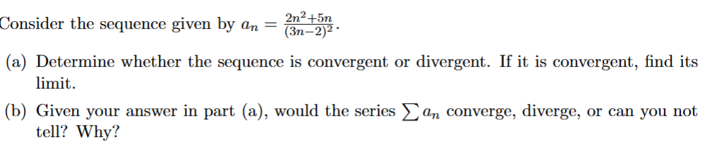 Solved Consider the sequence given by an=2n2+5n(3n-2)2.(a) | Chegg.com