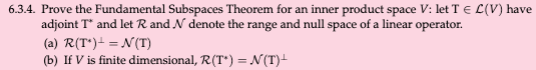 Solved 6.3.4. Prove the Fundamental Subspaces Theorem for an | Chegg.com
