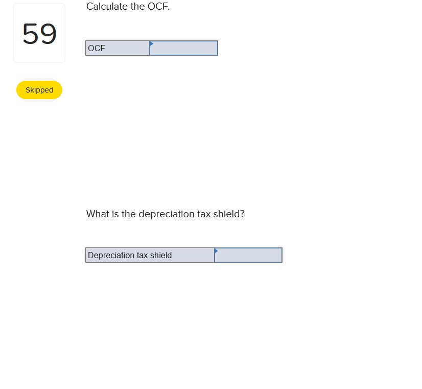 Solved Calculate the OCF. What is the depreciation tax | Chegg.com