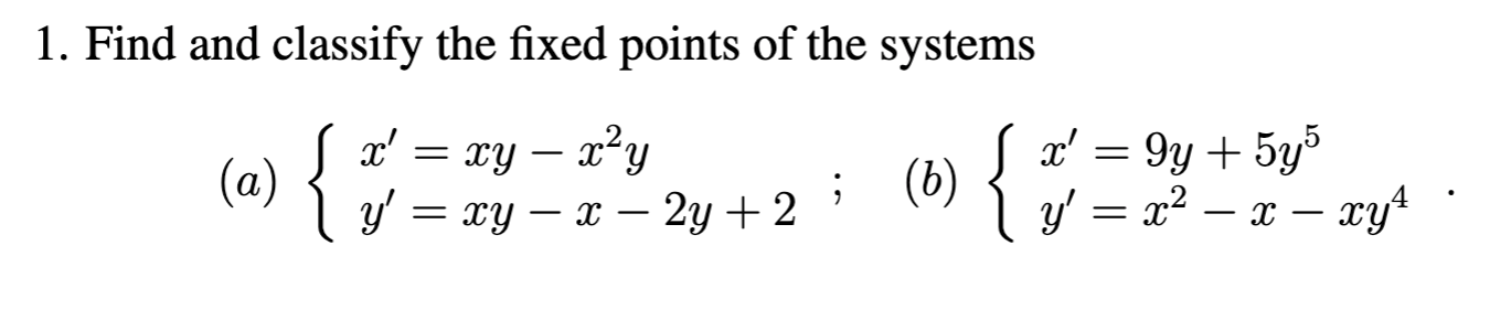Solved 1. Find and classify the fixed points of the systems | Chegg.com