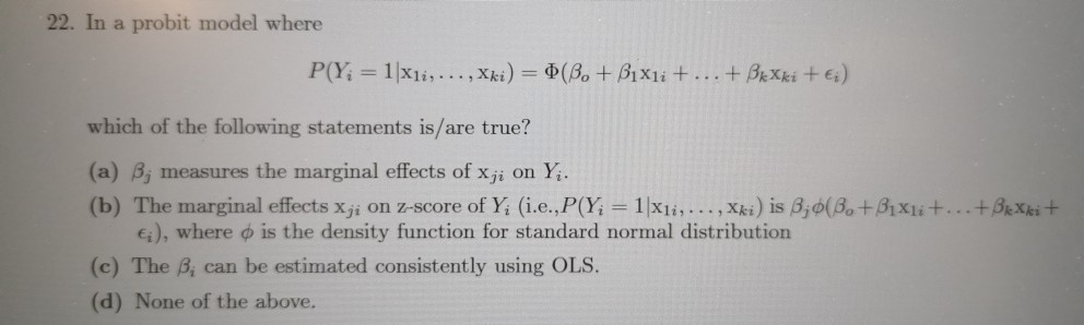 Solved 22. In a probit model where P(Y=lXli,...,Xki) = (3, | Chegg.com
