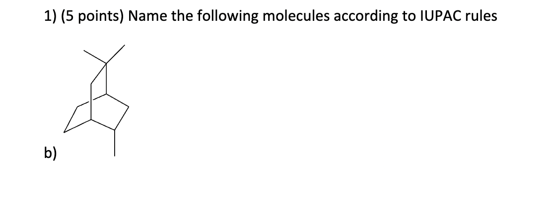 Solved 1) (5 points) Name the following molecules according | Chegg.com