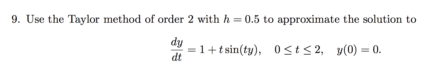 Solved 9. Use the Taylor method of order 2 with h = 0.5 to | Chegg.com