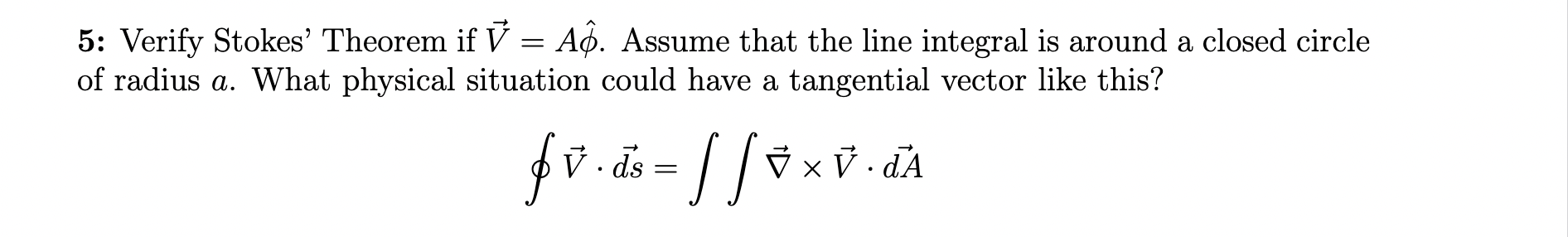 5: Verify Stokes' Theorem if V=Aϕ^. Assume that the | Chegg.com