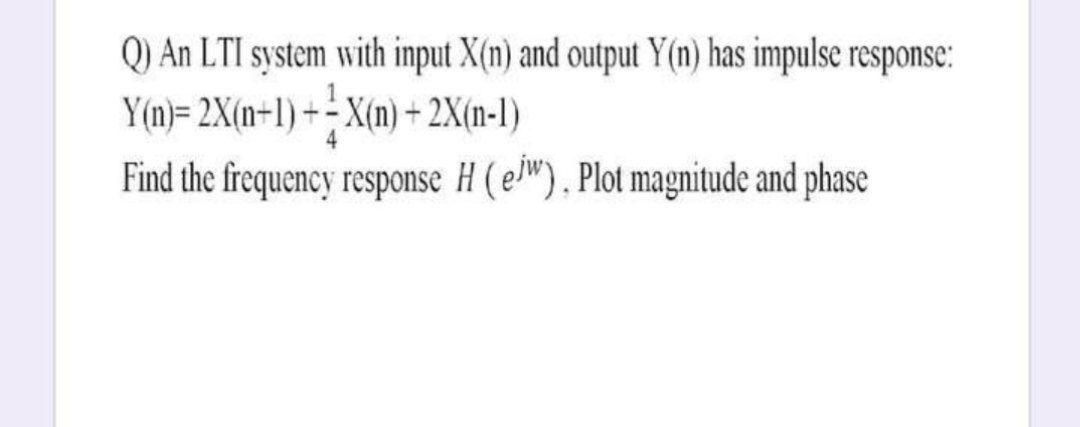 Solved Q An Lti System With Input Xn And Output Yn Has 