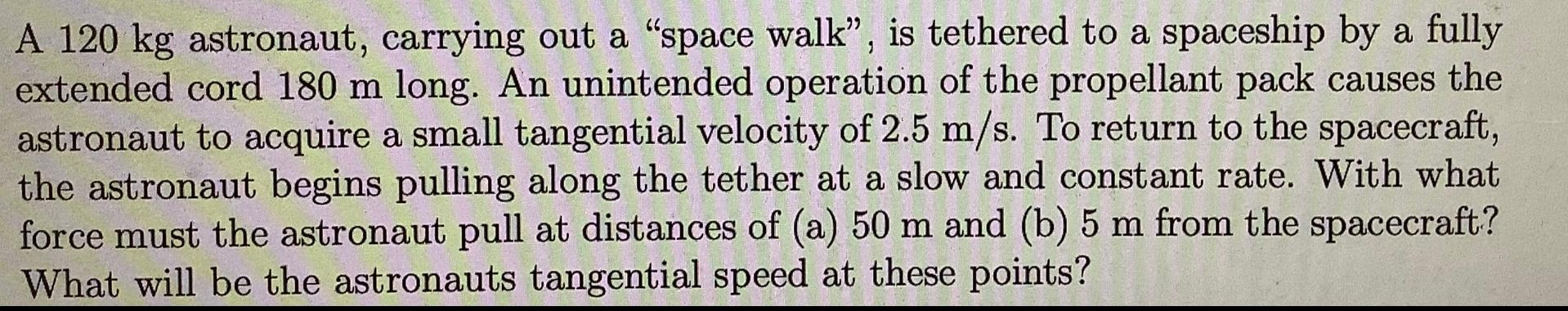 Solved A 120 kg astronaut, carrying out a "space walk", is | Chegg.com