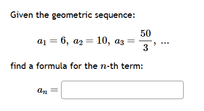 Solved Given the geometric sequence: a1=6,a2=10,a3=350,.. | Chegg.com