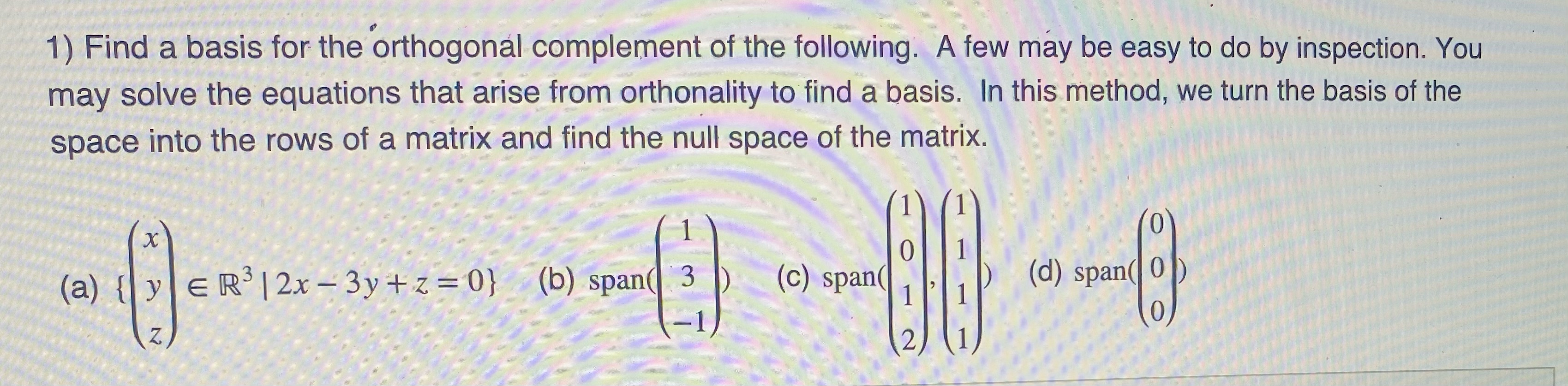 Solved 1) Find a basis for the orthogonal complement of the | Chegg.com