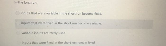 Solved In The Long Run Inputs That Were Variable In The