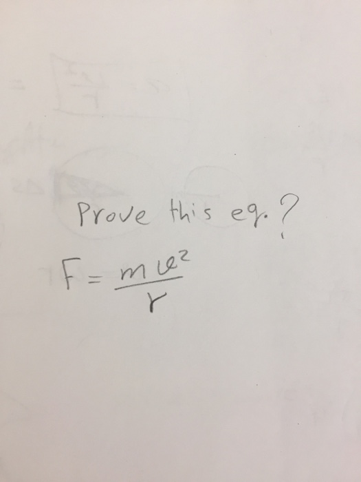 Solved Prove this equation? F = m v^2/r. | Chegg.com