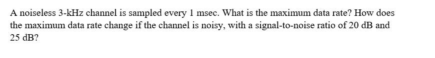 Solved A noiseless 3-kHz channel is sampled every 1 msec. | Chegg.com