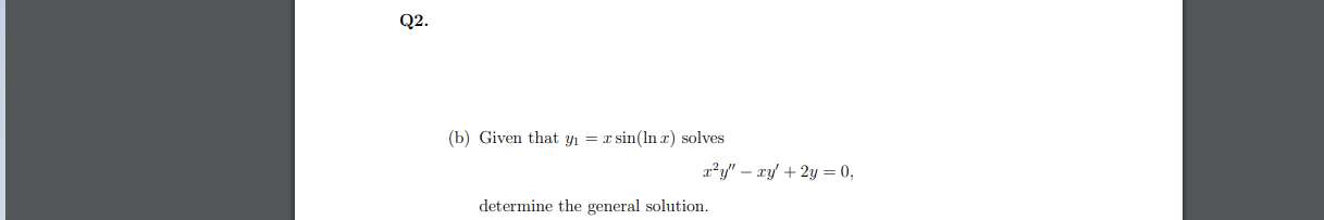 Solved Q2. (b) Given that yı = zsin(Inc) solves ry' - ty + | Chegg.com