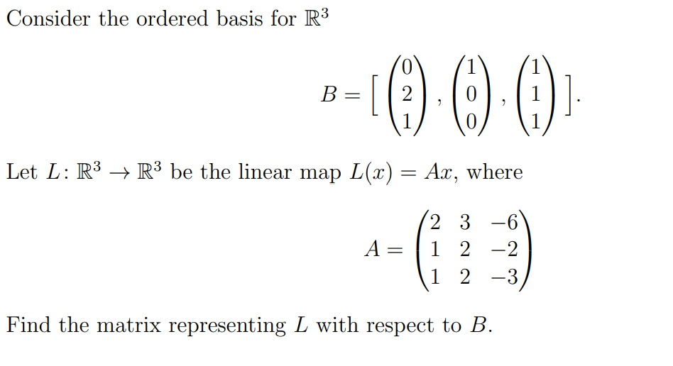 Solved Consider the ordered basis for R3 B 0 0 0 2 1 0 0 Let | Chegg.com