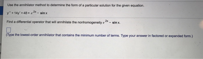 Solved Use the annihilator method to determine the form of a | Chegg.com