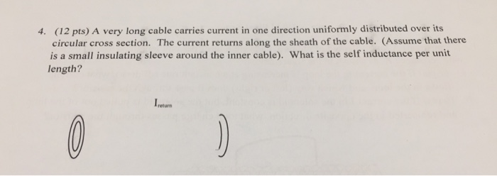 Solved 4. (12 pts) A very long cable carries current in one | Chegg.com