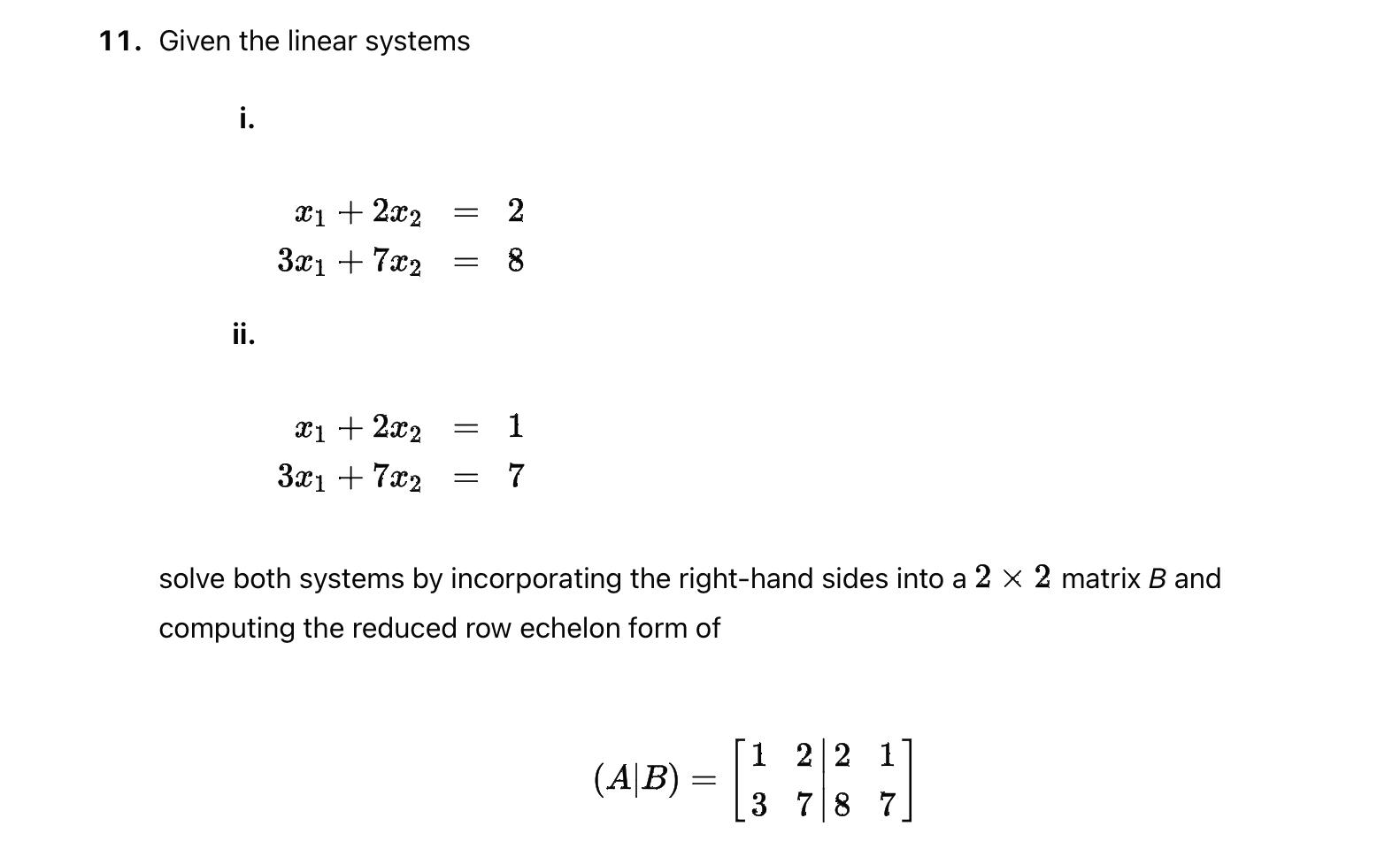 Solved 11. Given the linear systems i. x1+2x2=23x1+7x2=8 ii. | Chegg.com