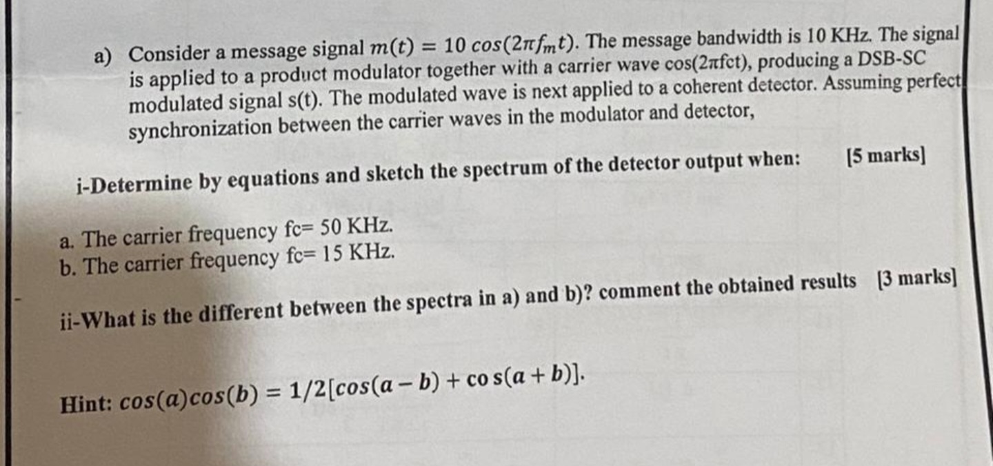 Solved a) Consider a message signal m(t)=10cos(2πfmt). The | Chegg.com