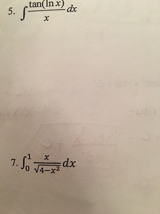 Solved Integral ^tan (In x)/x dx Integral^1_0 x/squareroot | Chegg.com