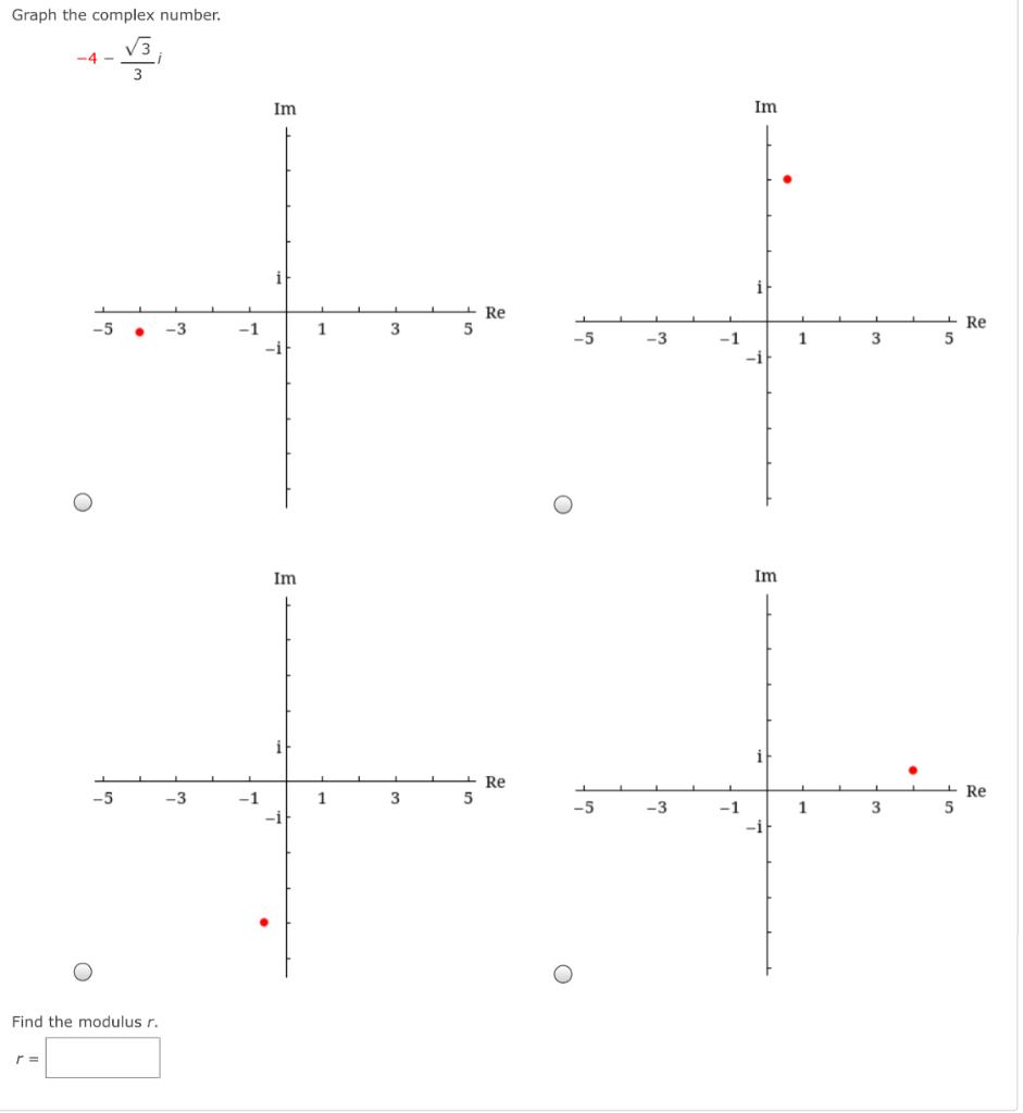 Solved Graph The Complex Number 4 3 Im Im Il 1 Re 5 3 Chegg