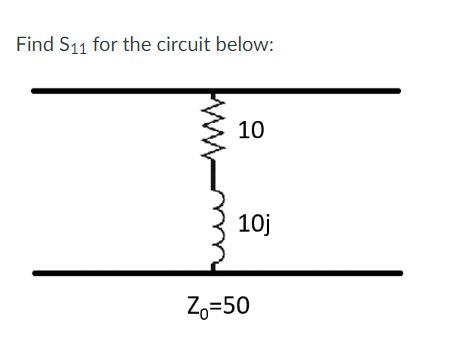 Solved Find S11 for the circuit below:Find S21 for the | Chegg.com