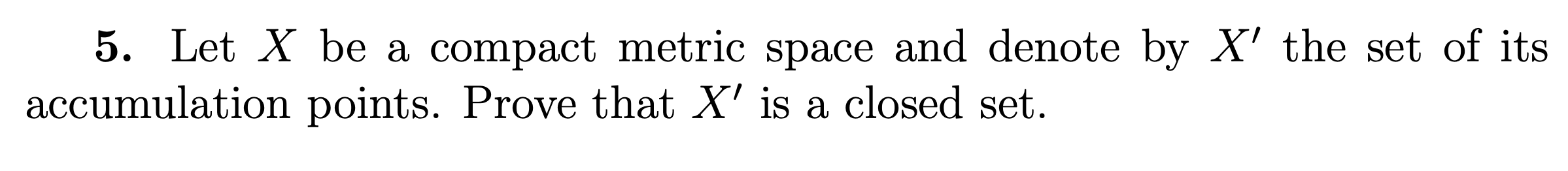Solved 5. Let X be a compact metric space and denote by X' | Chegg.com