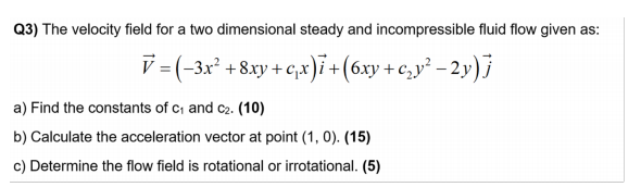 Solved Q3) The velocity field for a two dimensional steady | Chegg.com