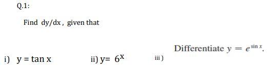 Solved Q.1: Find dy/dx, given that y=tanx ii) y=6x | Chegg.com