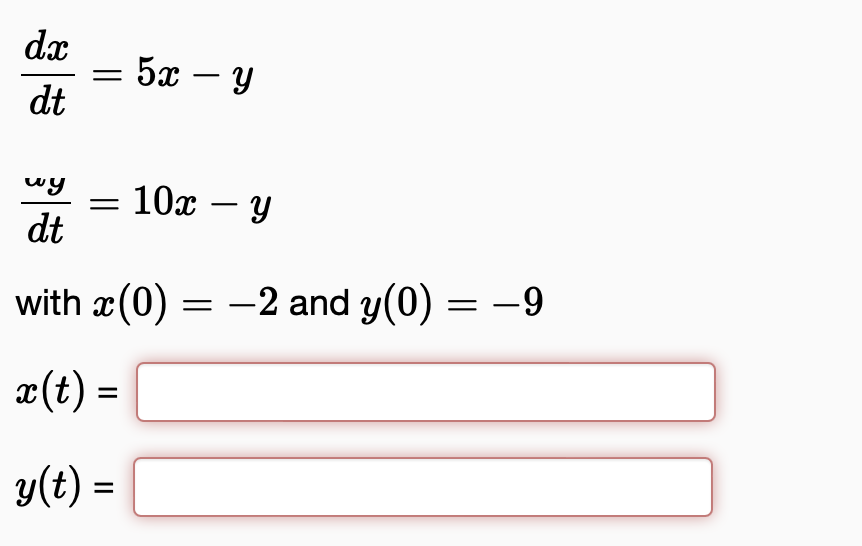 Solved dtdx=5x−y dtwy=10x−y with x(0)=−2 and y(0)=−9 x(t)= | Chegg.com
