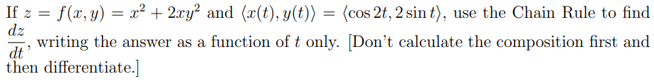 Solved If z=f(x,y)=x2+2xy2 and x(t),y(t) = cos2t,2sint , | Chegg.com