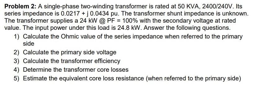 Solved Problem 2: A single-phase two-winding transformer is | Chegg.com
