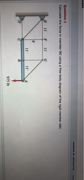 Solved Calculate the force in member BG using a free-body | Chegg.com