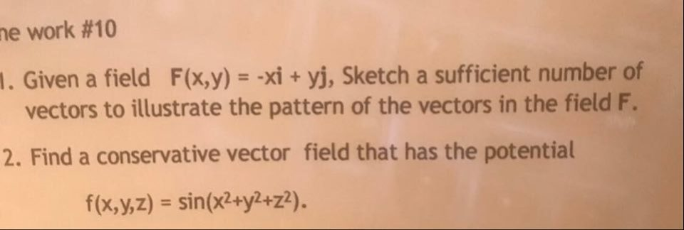 Solved he work #10 1. Given a field F(x,y) = -xi + yj, | Chegg.com